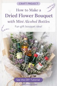 How to Make a Dried Flower Bouquet with Mini Alcohol Bottles – Edible ...